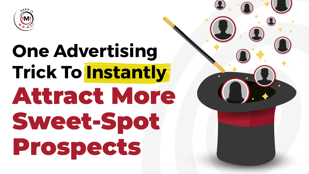 One Advertising Trick To Attract More Sweet-Spot Prospects