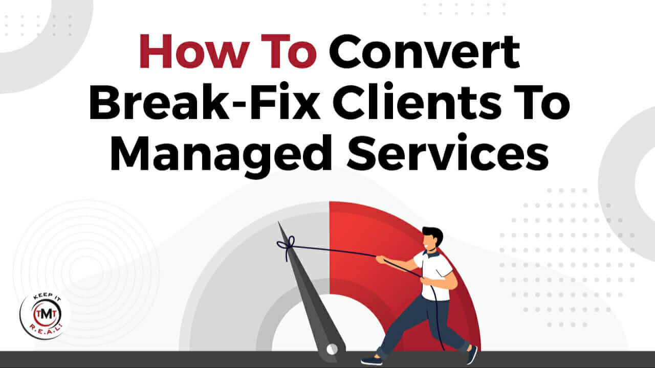 How to Start an MSP: Converting Break Fix to Managed Services | TMT