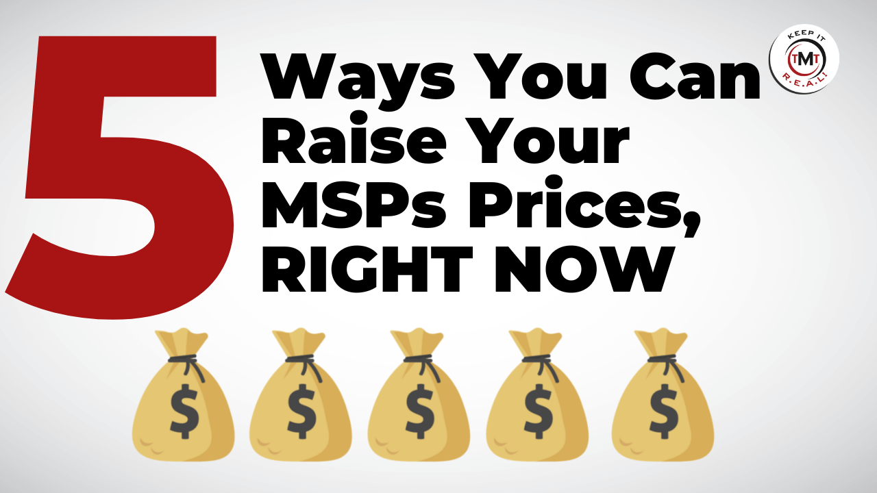 5 Ways To Raise Your MSP Prices Right Now