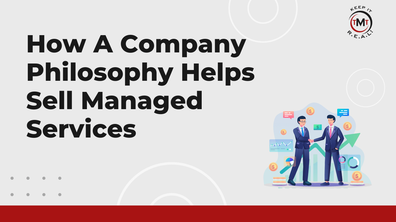 How To Sell Managed IT Services: Develop A Company Philosophy