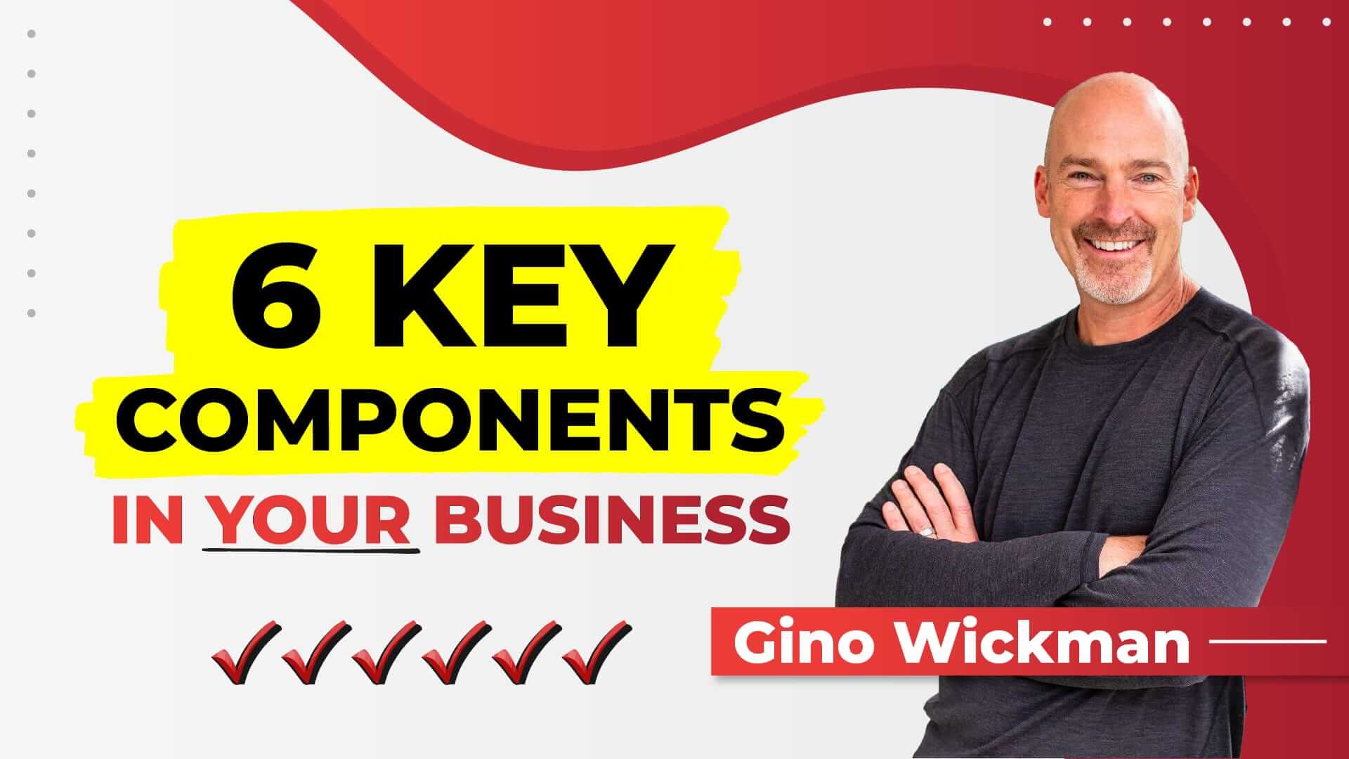 The 6 Key Business Components To Focus On
