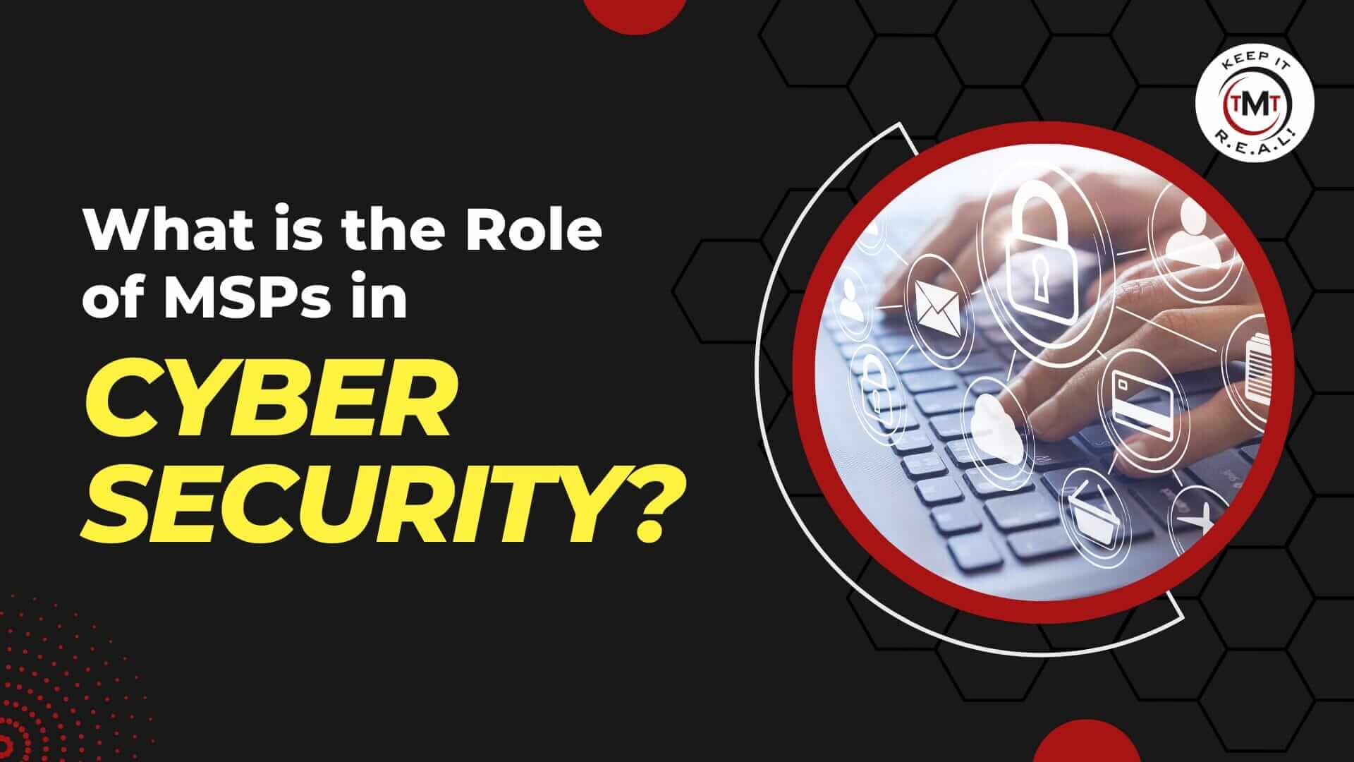 What Is The Role Of MSPs In Cyber Security?