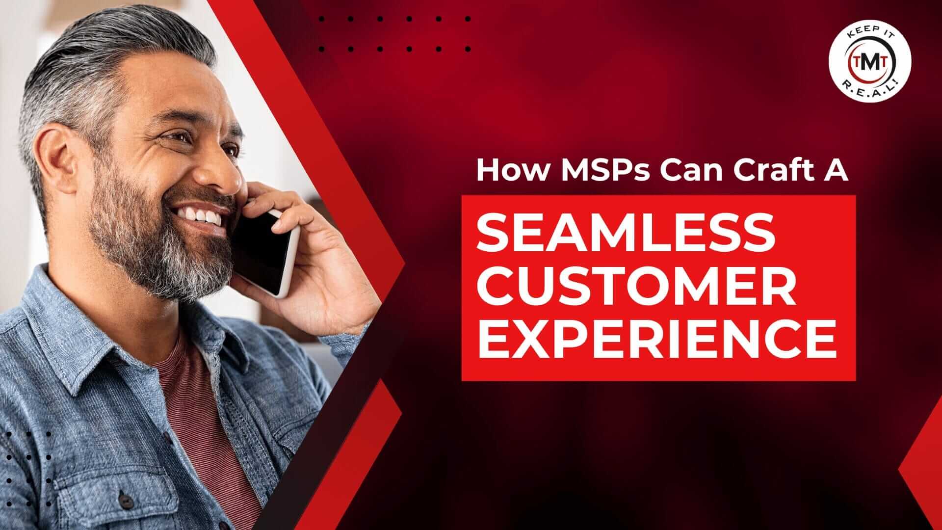 How MSPs Can Craft A Seamless Customer Experience