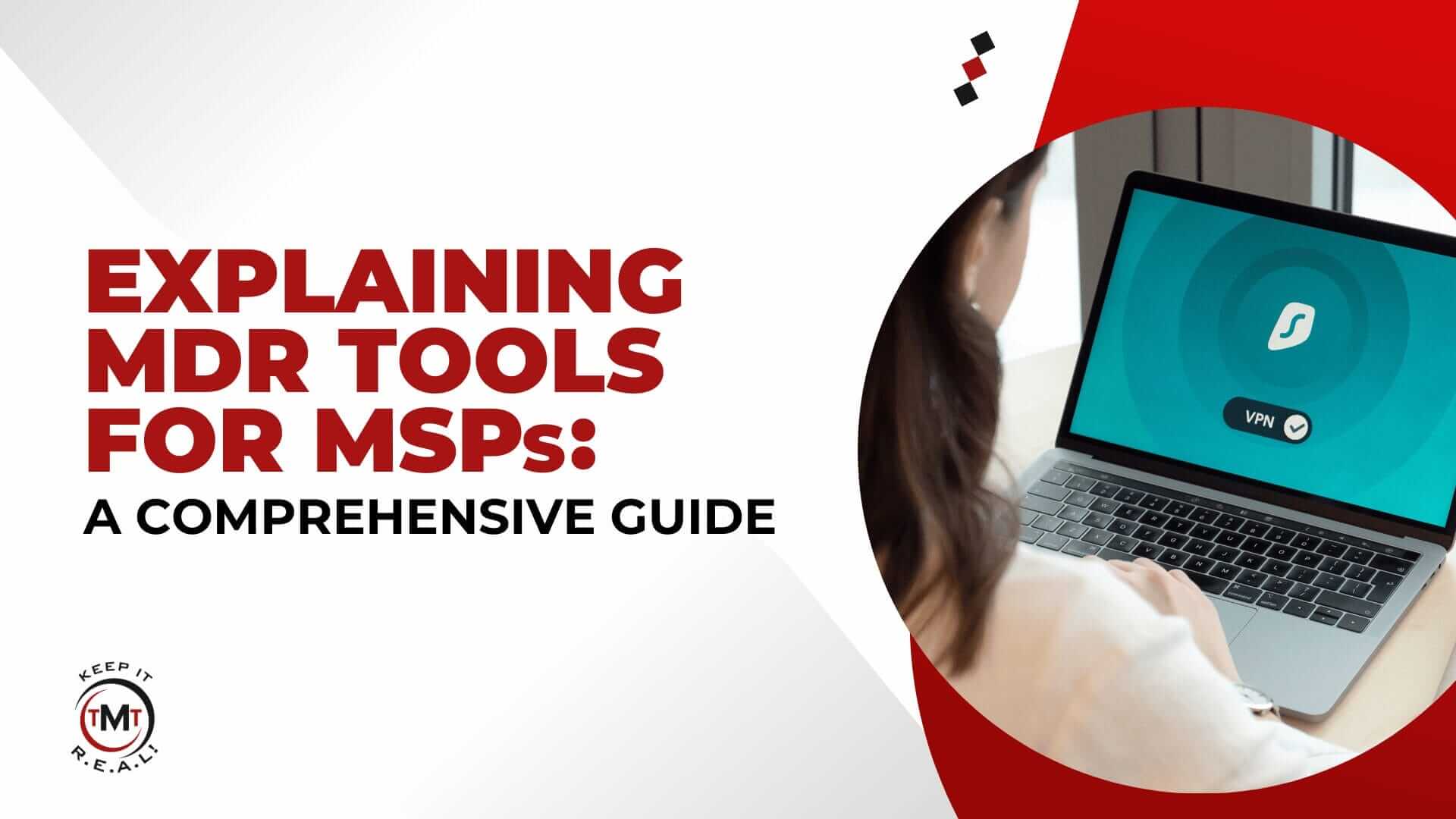 Exploring MDR Tools For MSPs: A Comprehensive Guide