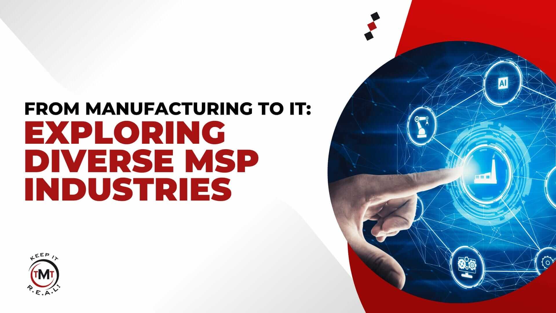 From Manufacturing To IT: Exploring Diverse MSP Industries