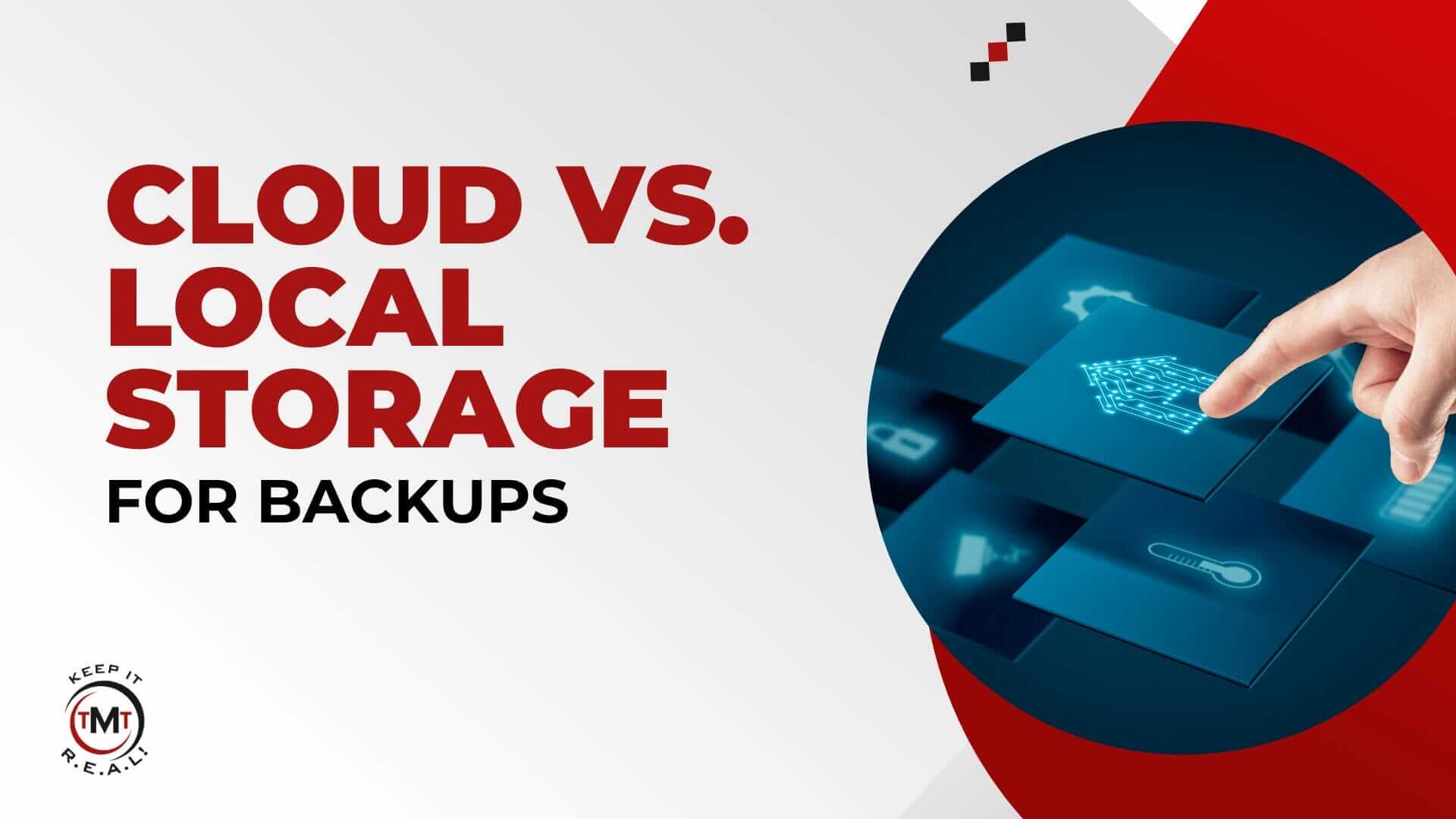 Cloud vs. Local Storage For Backups