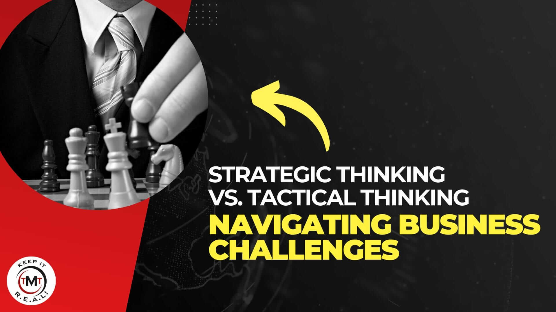 Strategic Thinking Vs. Tactical Thinking: Navigating Business Challenges