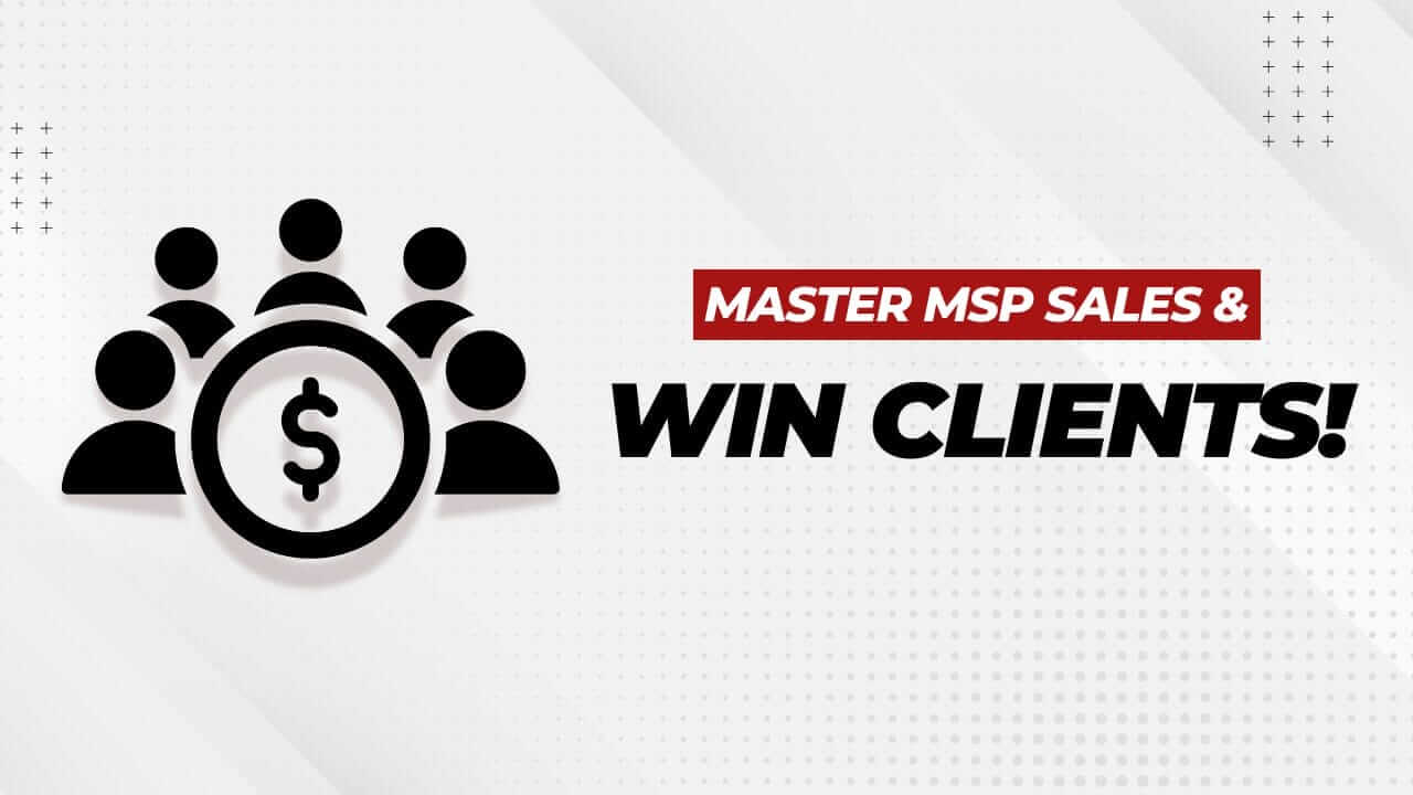 Boost Your Team’s Success in Selling MSP Services: Proven Steps