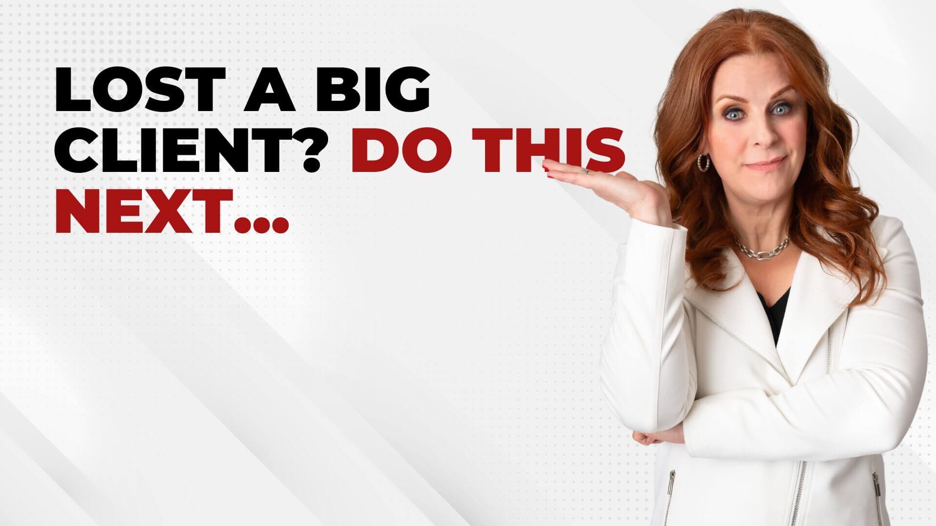 How To Turn Losing A Big Client Into A Sales And Growth Opportunity